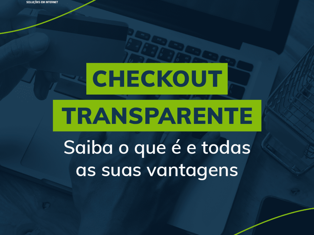 Checkout Transparente: Saiba o que é e todas as suas vantagens - Tribox